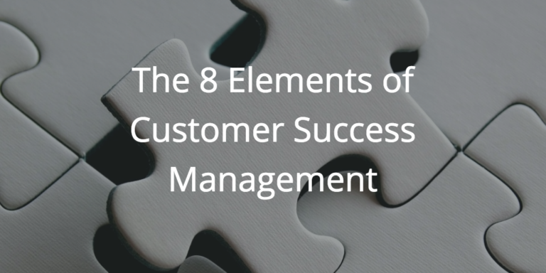 The 8 Elements of Customer Success Management