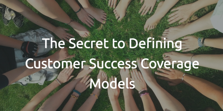 The Secret to Defining Customer Success Coverage Models