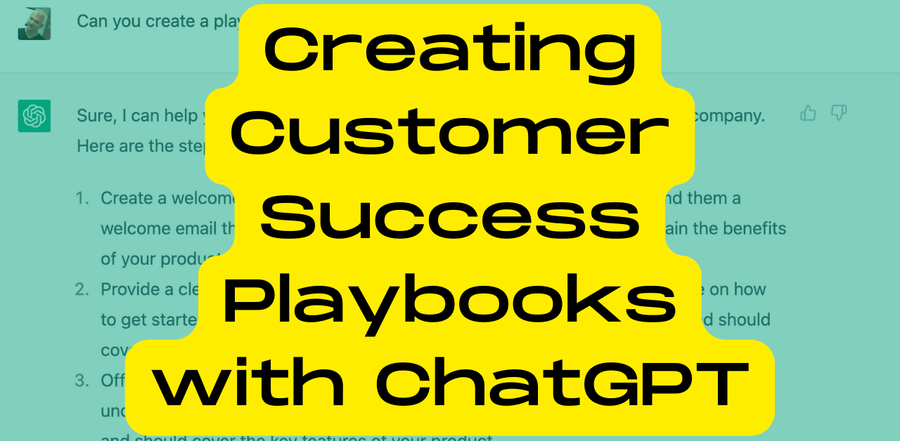 Creating Customer Success Playbooks with ChatGPT - Maximizing Lifetime ...