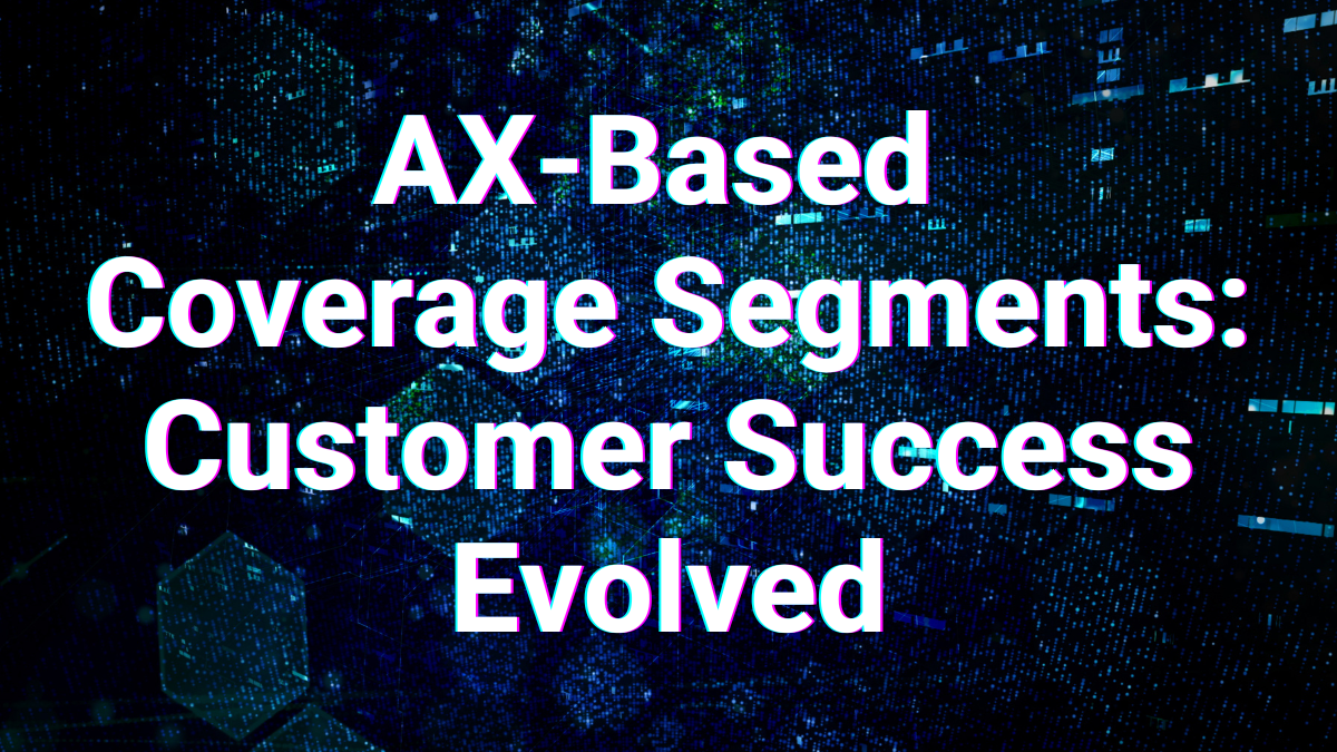 AX-Based Coverage Segments: Customer Success Evolved (2025)