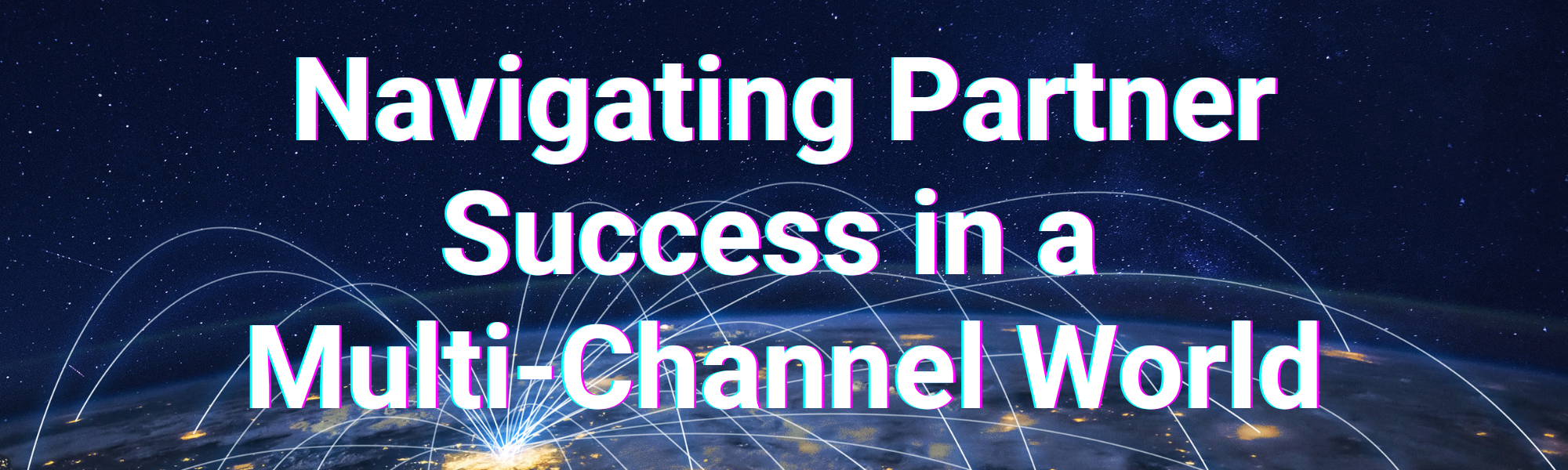 Navigating Partner Success in a Multi-Channel World