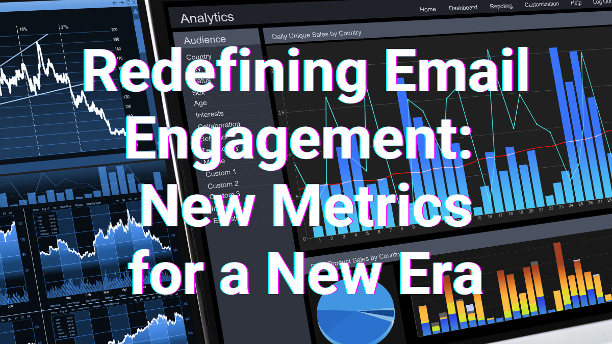Redefining Email Engagement: New Metrics for a New Era (2024)